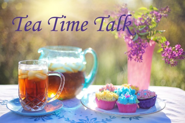 Tea Time Talk – #22 ~ #TeaTimeTalk | Night Owl Poetry - Dorinda Duclos